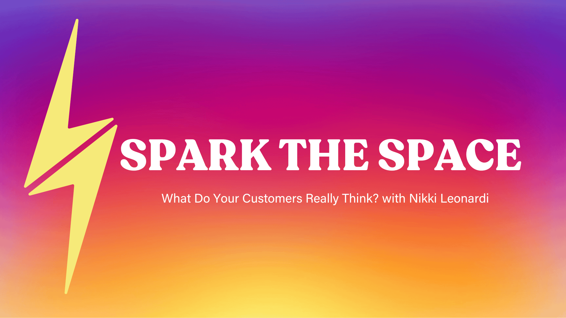 Spark the Space: What Do Your Customers Really Think?