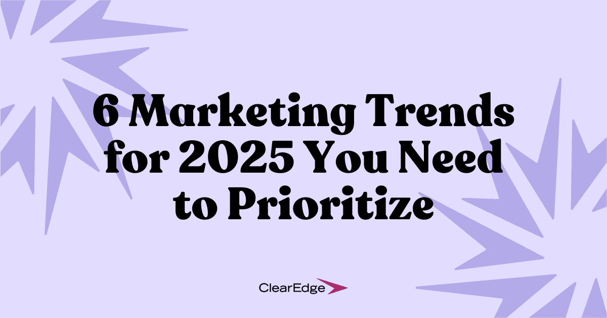 6 Marketing Trends to Guide Your 2025 Plans
