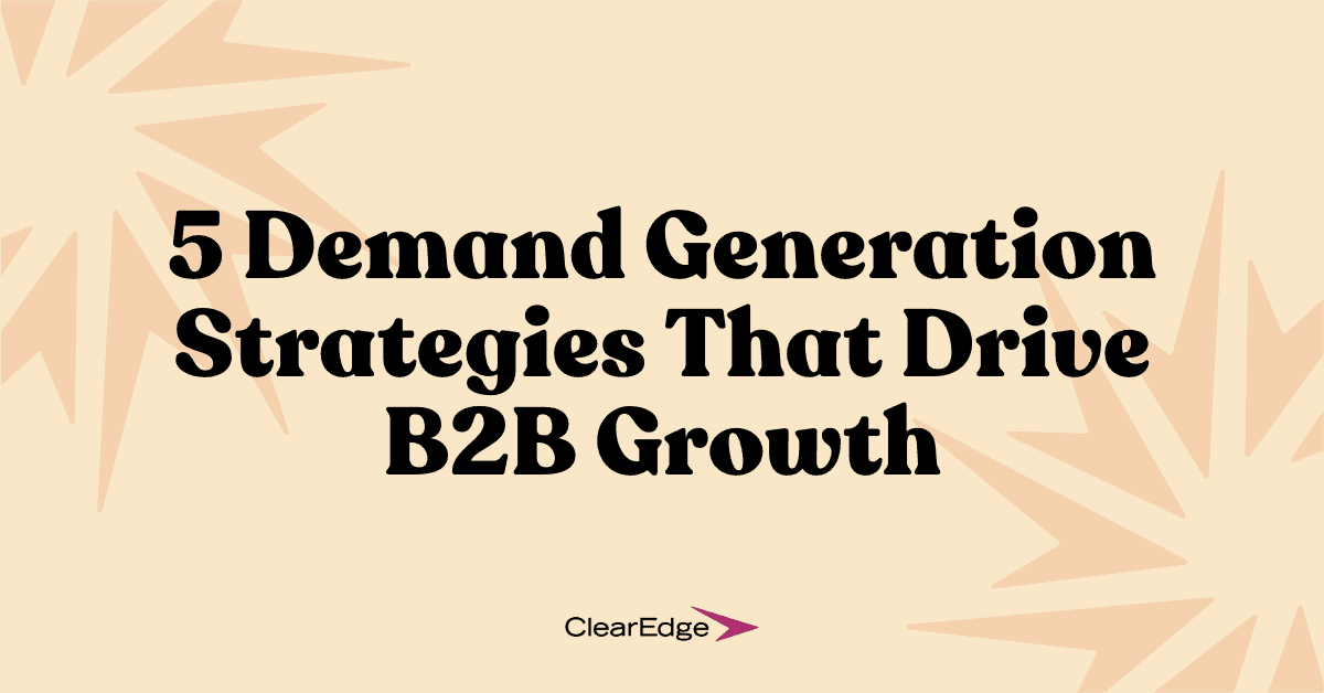 5 Demand Generation Strategies That Drive B2B Growth